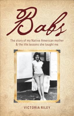 楽天ブックス: Babs: The Story of My Native American Mother & the Life Lessons ...