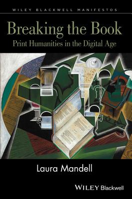 楽天ブックス: Breaking the Book: Print Humanities in the Digital Age - Laura ...