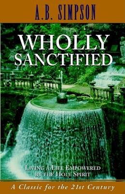 楽天ブックス: Wholly Sanctified: Living a Life Empowered by the Holy Spirit ...