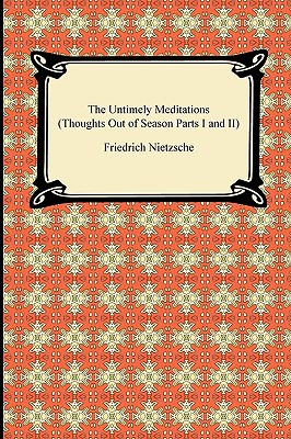 楽天ブックス: The Untimely Meditations (Thoughts Out of Season Parts I and II ...