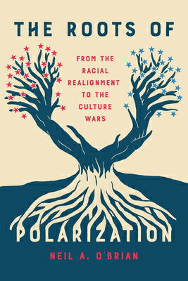 楽天ブックス: The Roots of Polarization: From the Racial Realignment to the ...