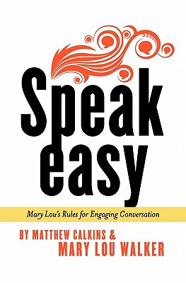 楽天ブックス: Speak Easy: Mary Lou's Rules for Engaging Conversation - Mary ...