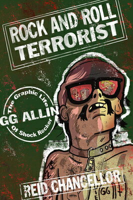 楽天ブックス: Rock and Roll Terrorist: The Graphic Life of Shock Rocker Gg ...