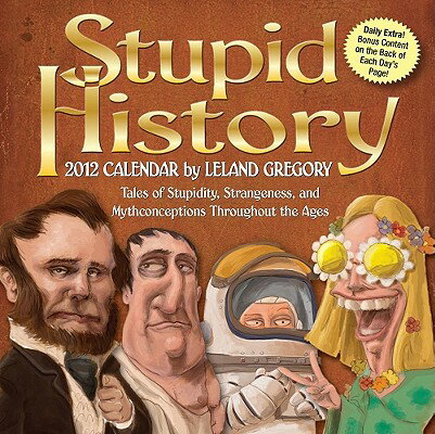 楽天ブックス: Stupid History Calendar: Tales of Stupidity, Strangeness, and ...