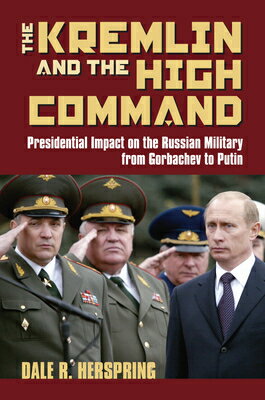 楽天ブックス: The Kremlin & the High Command: Presidential Impact on the ...