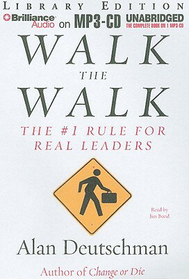 楽天ブックス: Walk the Walk: The #1 Rule for Real Leaders - Alan Deutschman ...