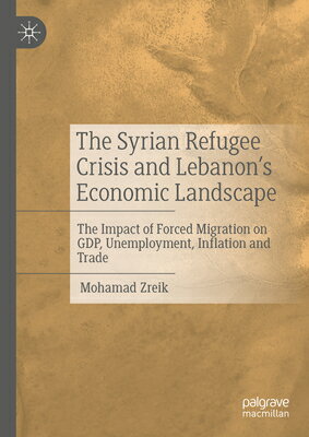 楽天ブックス: The Syrian Refugee Crisis and Lebanon's Economic Landscape: The ...