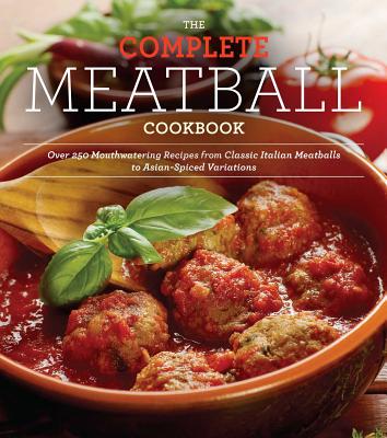 楽天ブックス: The Complete Meatball Cookbook: Over 250 Mouthwatering Recipes ...