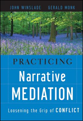 楽天ブックス: Practicing Narrative Mediation: Loosening the Grip of Conflict ...