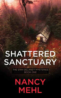 楽天ブックス: Shattered Sanctuary: The Erin Delaney Mysteries - Nancy Mehl ...