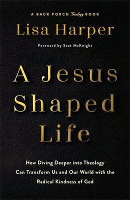 楽天ブックス: A Jesus-Shaped Life: How Diving Deeper Into Theology Can ...