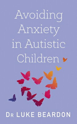 楽天ブックス: Avoiding Anxiety in Autistic Children: A Guide for Autistic ...