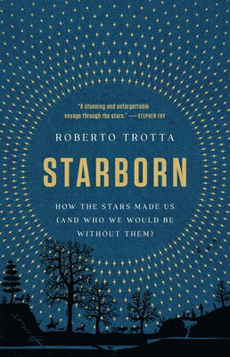 楽天ブックス: Starborn: How the Stars Made Us (and Who We Would Be Without ...