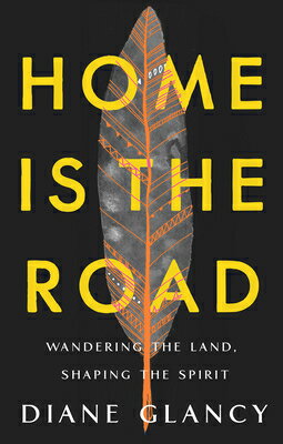 楽天ブックス: Home Is the Road: Wandering the Land, Shaping the Spirit ...