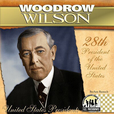 楽天ブックス: Woodrow Wilson: 28th President of the United States - Breann ...