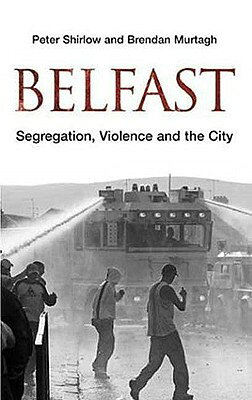 楽天ブックス: Belfast: Segregation, Violence and the City - Peter Shirlow ...