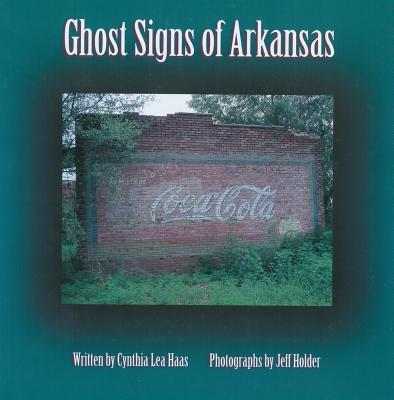 楽天ブックス: Ghost Signs of Arkansas - Cynthia Haas - 9781557284808 : 洋書