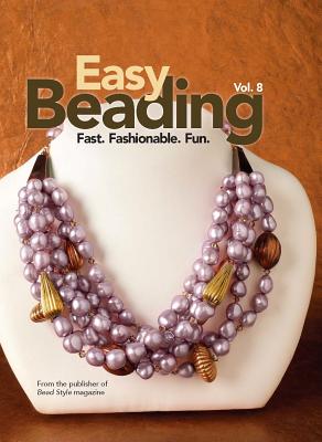 楽天ブックス: Easy Beading, Vol. 8: Fast, Fashionable, Fun: The Best Projects ...