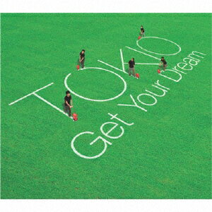楽天ブックス: Get Your Dream - TOKIO - 4571601004828 : CD