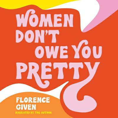 楽天ブックス: Women Don't Owe You Pretty - Florence Given - 9798212704830 : 洋書