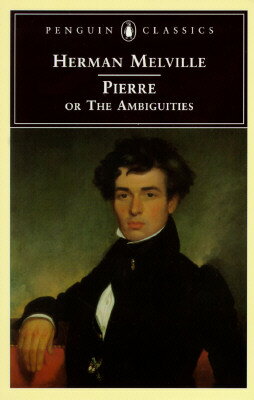 楽天ブックス: Pierre: or, The Ambiguities - Herman Melville - 9780140434842 : 洋書