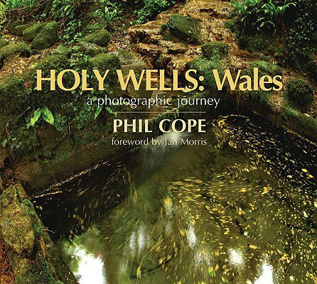 楽天ブックス: Holy Wells: Wales: A Photographic Journey - Phil Cope ...