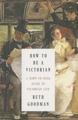 楽天ブックス: How to Be a Victorian: A Dawn-To-Dusk Guide to Victorian Life ...
