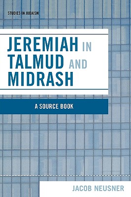 楽天ブックス: Jeremiah in Talmud and Midrash - Jacob Neusner - 9780761834878 : 洋書