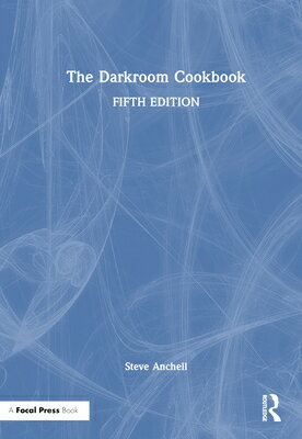 楽天ブックス: The Darkroom Cookbook - Steve Anchell - 9781032404882 : 洋書