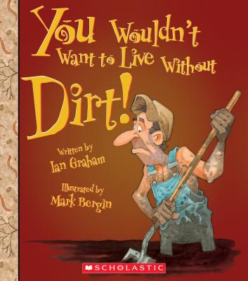 楽天ブックス: You Wouldn't Want to Live Without Dirt! (You Wouldn't Want to ...