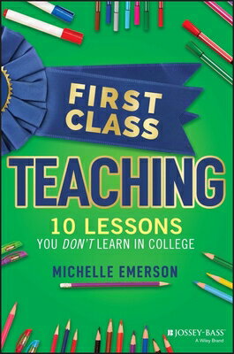 楽天ブックス: First Class Teaching: 10 Lessons You Don't Learn in College ...
