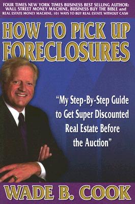 楽天ブックス: How to Pick Up Foreclosures - Wade B. Cook - 9780974574912 : 洋書