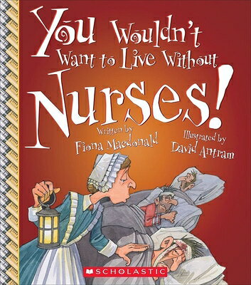 楽天ブックス: You Wouldn't Want to Live Without Nurses! (You Wouldn't Want to ...