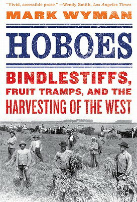 楽天ブックス: Hoboes: Bindlestiffs, Fruit Tramps, and the Harvesting of the ...