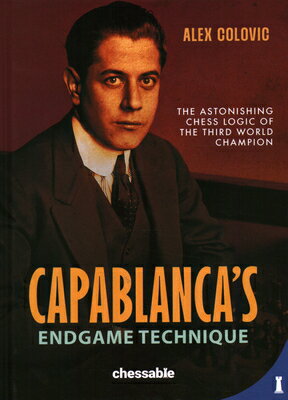 楽天ブックス: Capablanca's Endgame Technique: The Astonishing Chess Logic of ...