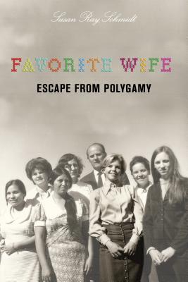 楽天ブックス: Favorite Wife: Escape from Polygamy - Susan Ray Schmidt ...