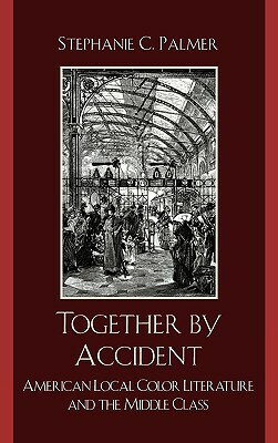 楽天ブックス: Together by Accident: American Local Color Literature and the ...