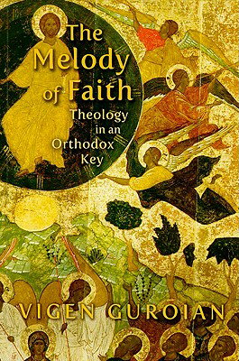 楽天ブックス: Melody of Faith: Theology in an Orthodox Key - Vigen Guroian ...