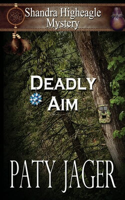 楽天ブックス: Deadly Aim: A Shandra Higheagle Mystery - Paty Jager - 9781940064963 : 洋書