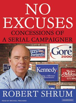 楽天ブックス: No Excuses: Concessions of a Serial Campaigner - Robert Shrum ...