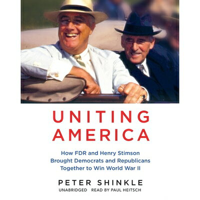 楽天ブックス: Uniting America: How FDR and Henry Stimson Brought Democrats ...