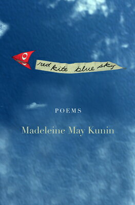 楽天ブックス: Red Kite, Blue Sky: Poems - Madeleine May Kunin - 9781950584987 ...