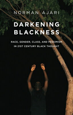 楽天ブックス: Darkening Blackness: Race, Gender, Class, and Pessimism in 21st ...