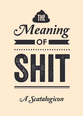 楽天ブックス: The Meaning of Shit: A Scatalogicon - Summersdale ...