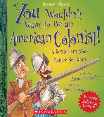 楽天ブックス: You Wouldn't Want to Be an American Colonist! - Jacqueline ...