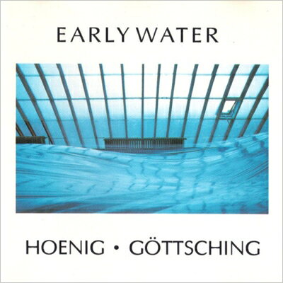 楽天ブックス: 【輸入盤】Early Water - Michael Hoenig / Manuel Gottsching ...