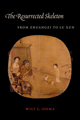 楽天ブックス: The Resurrected Skeleton: From Zhuangzi to Lu Xun - Wilt Idema ...
