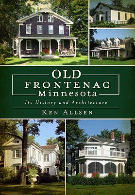 楽天ブックス: Old Frontenac Minnesota: Its History and Architecture - Ken ...