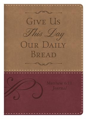 楽天ブックス: Matthew 6:11 Give Us This Day Our Daily Bread Journal ...