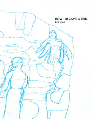 楽天ブックス: How I Became a Hum - Eric Baus - 9781733455107 : 洋書